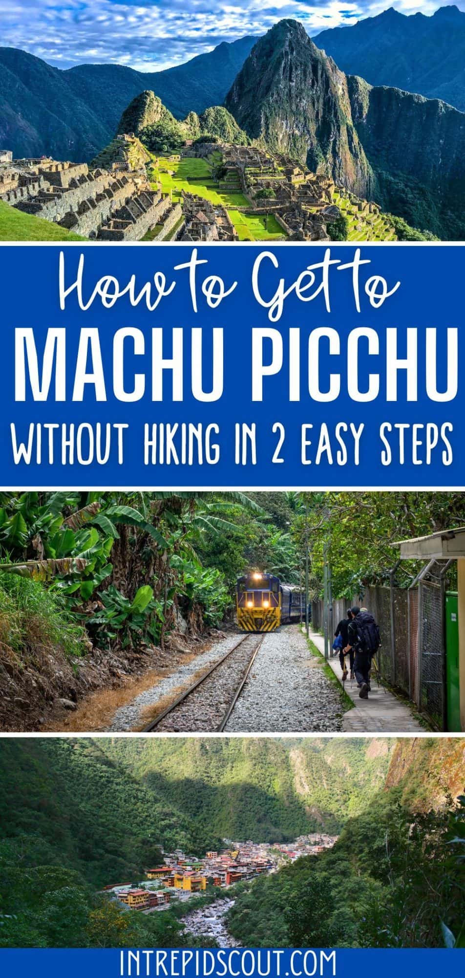 How to Reach Machu Picchu Without Hiking (2 Easy Steps!) • Intrepid Scout